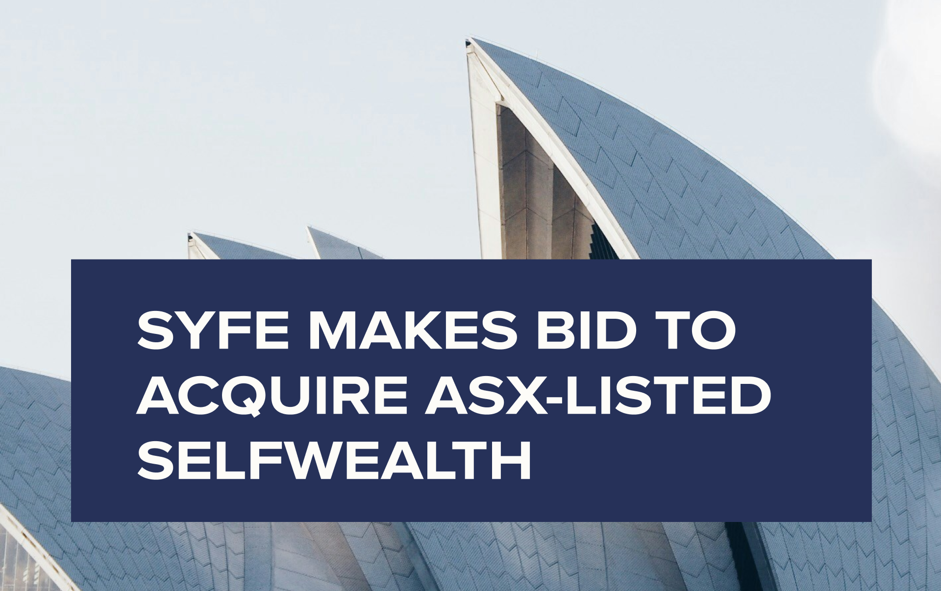 Syfe submits offer to acquire ASX-listed Selfwealth, doubling down on ...